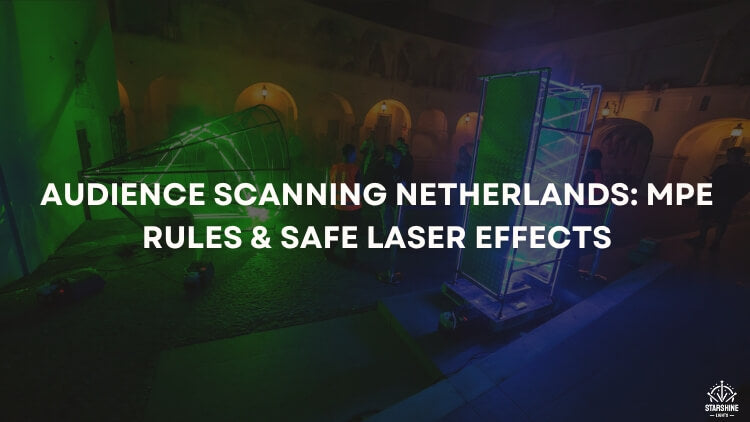 Audience Scanning Netherlands: MPE Rules & Safe Laser Effects