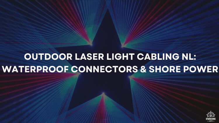 Outdoor Laser Light Cabling NL: Waterproof Connectors & Shore Power